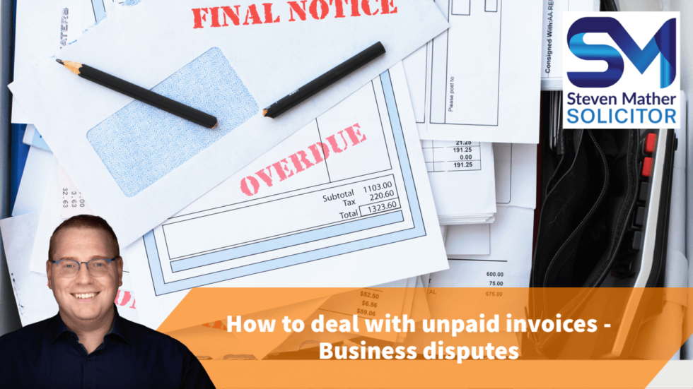 How To Deal With Unpaid Invoices - Business Disputes | Steven Mather ...