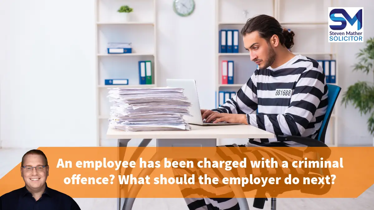An Employee Has Been Charged With A Criminal Offence? What Should The ...